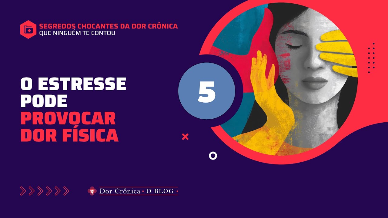 SEGREDOS CHOCANTES DA DOR CRÔNICA – O ESTRESSE PODE PROVOCAR DOR FÍSICA ...