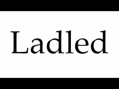 How to Pronounce Ladled