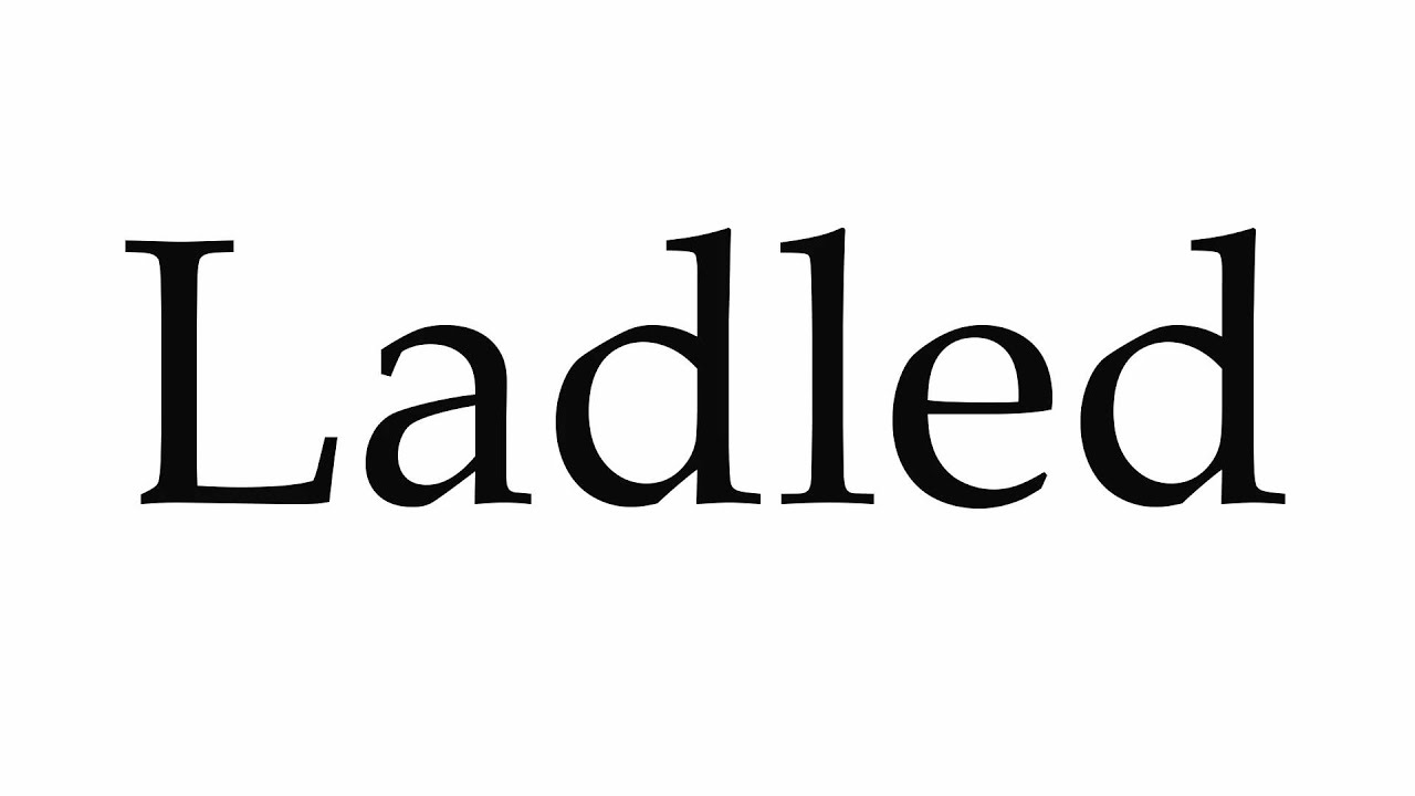 How to Pronounce Ladled - YouTube