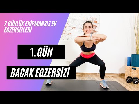 7 GÜN // 1. GÜN // BACAK EGZERSİZİ // EKİPMANSIZ