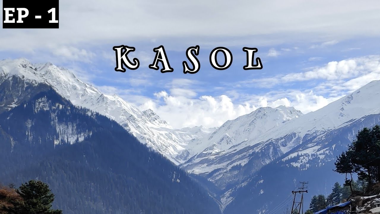 Places to visit in Kasol Himachal Pradesh | Kasol Trip | Tosh | Parvati ...