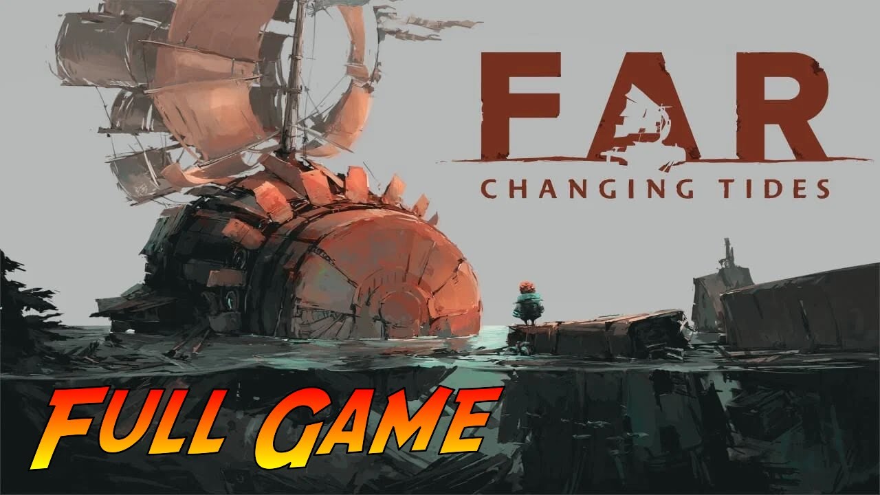 FAR: Changing Tides | Complete Gameplay Walkthrough - Full Game | No ...