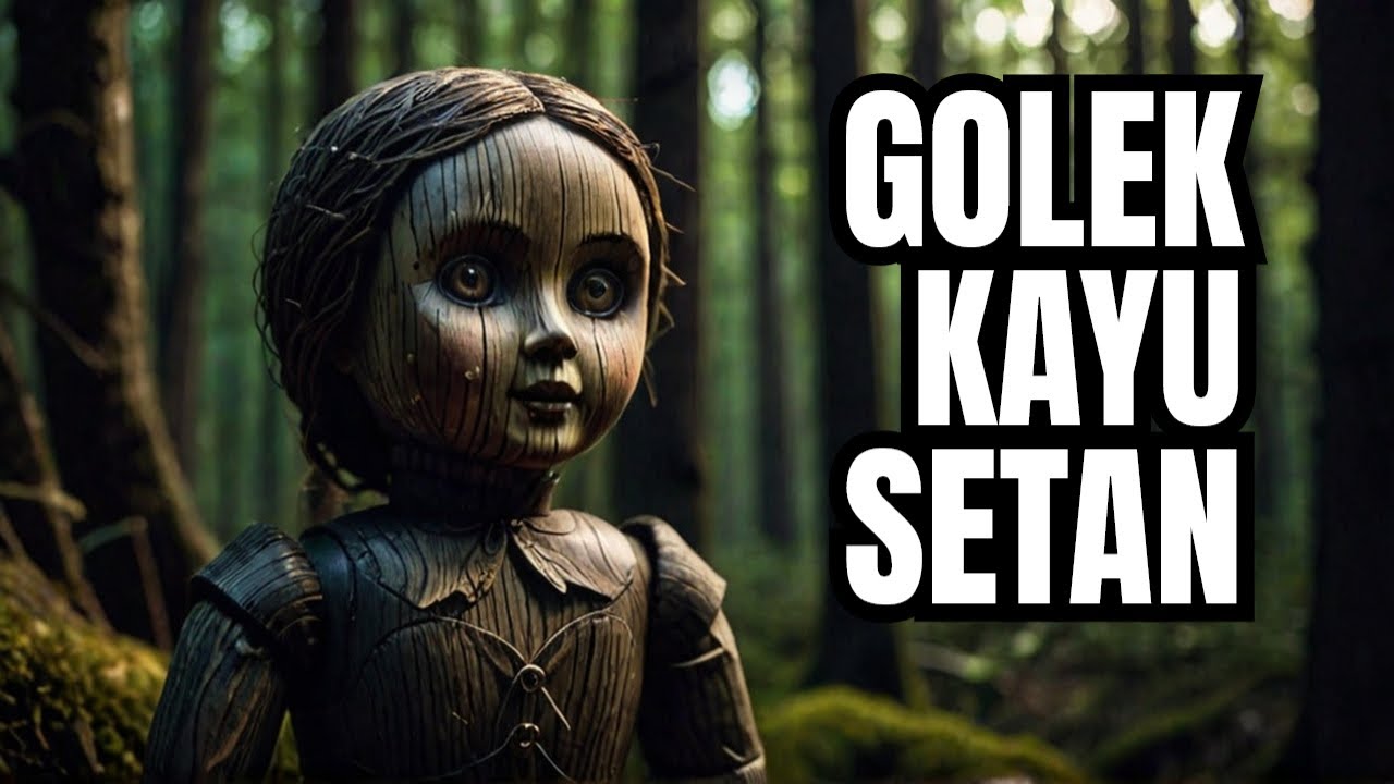 Cerita Horor Boneka Golek Kayu Setan yang Paling Menyeramkan! - YouTube