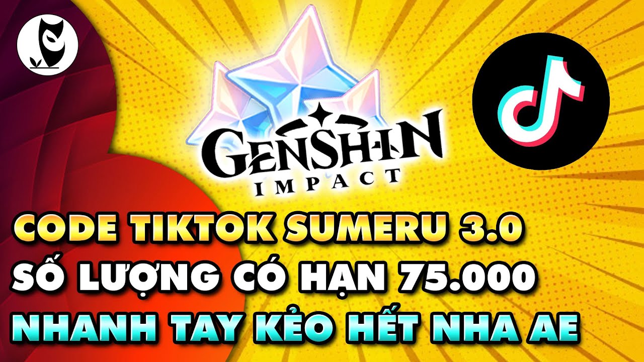 Code Tik Tok 3.0 Sumeru Số Lượng Có Hạn 75k Code Mà Thôi Nhanh Tay Nhé ...