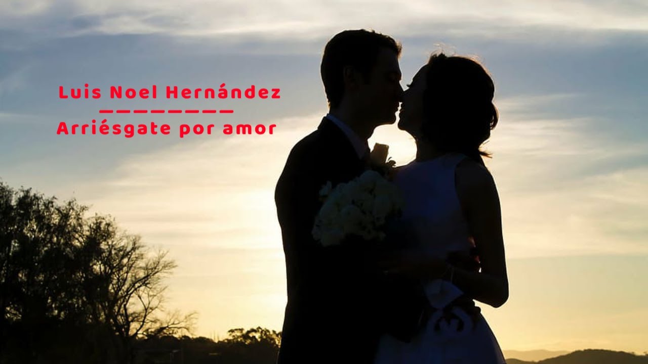 Arriésgate por amor. Canción perfecta para pedir a alguien que se ...