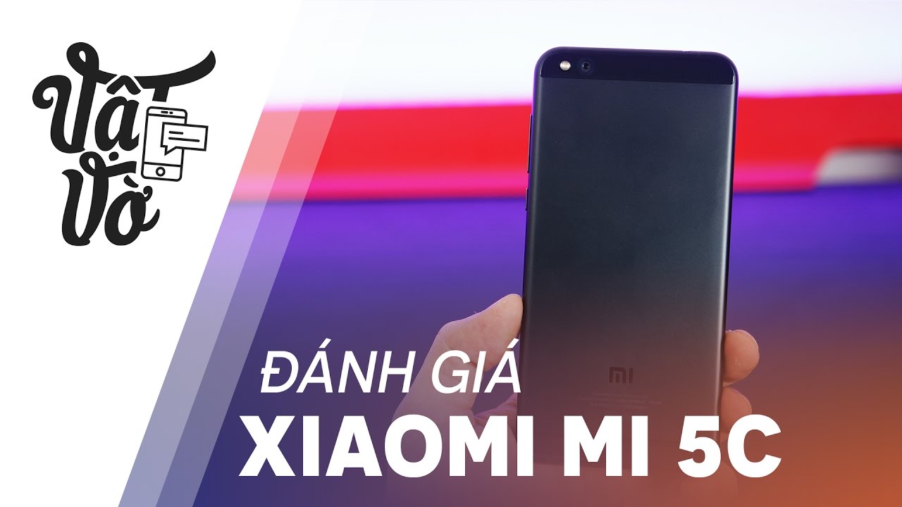 Vật Vờ| Đánh giá chi tiết Xiaomi Mi 5c: 5 củ, 5 chai, camera rất tốt ...