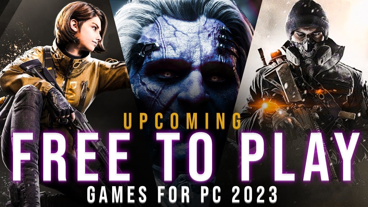 The 10 Upcoming Free-To-Play Games For PC in 2023 - YouTube