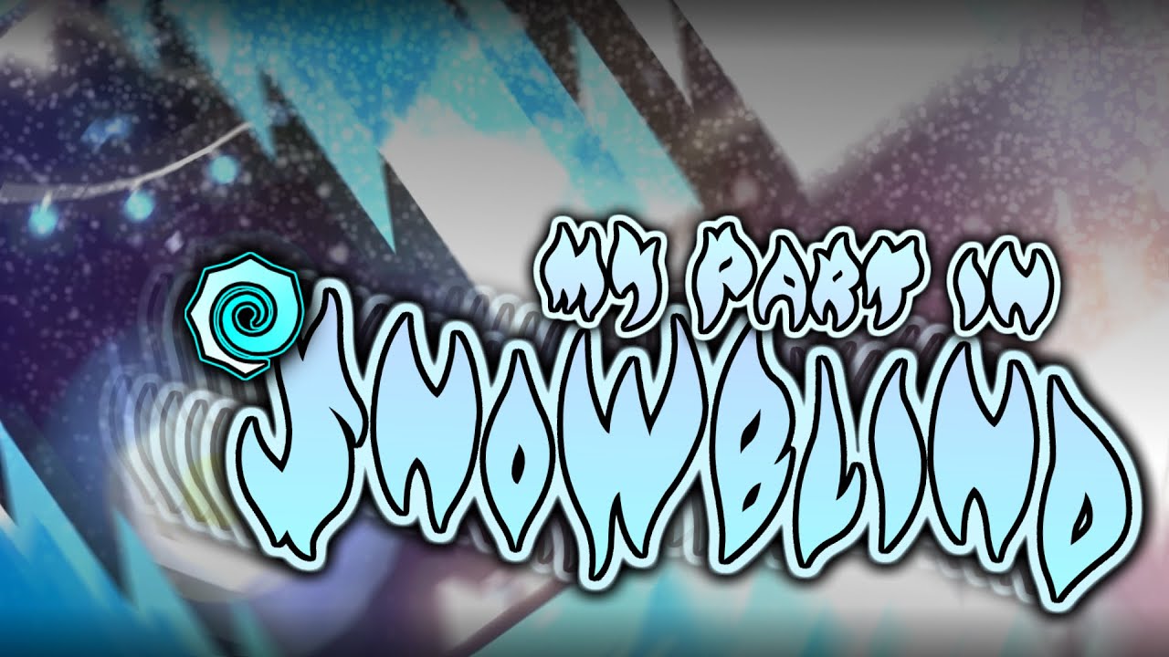My Part in Snowblind | Geometry Dash - YouTube