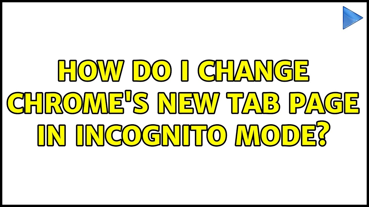 How Do I Change Chrome s New Tab Page In Incognito Mode YouTube how-do-i-change-chrome-s-new-tab-page-in-incognito-mode-youtube