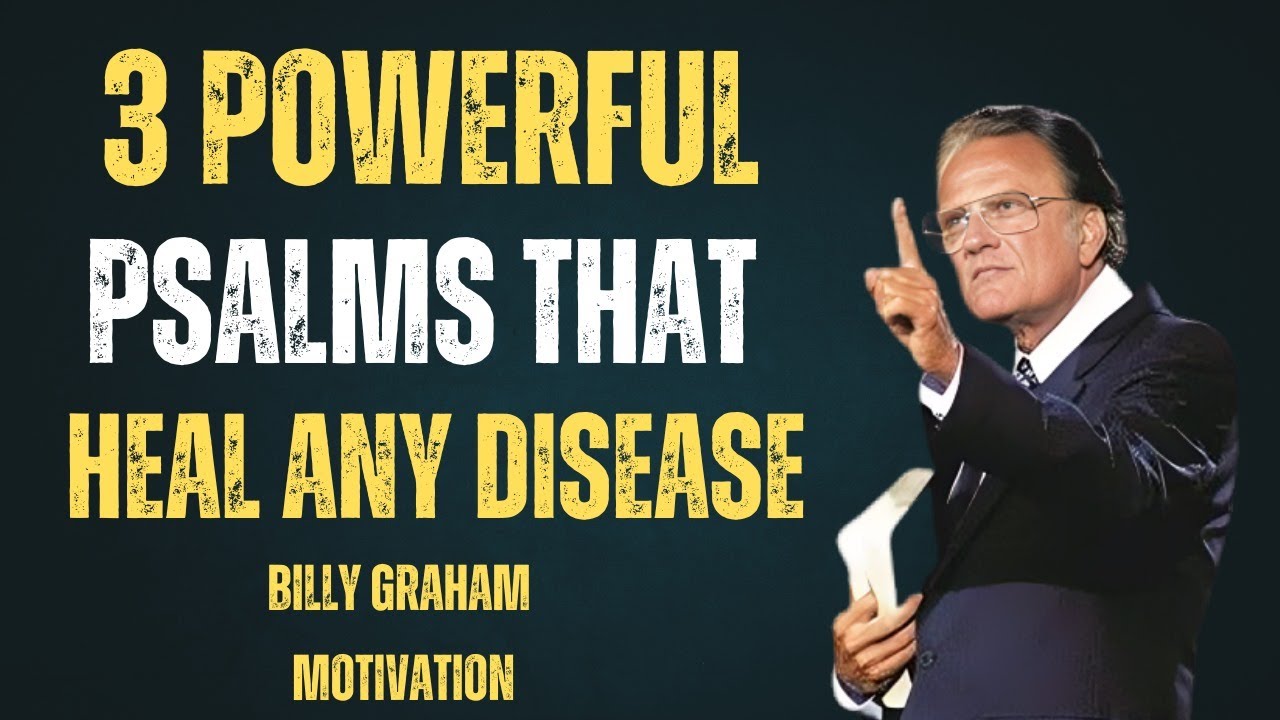 3 POWERFUL PSALMS THAT HEAL ANY DISEASE | BILLY GRHAM \ BEST ...
