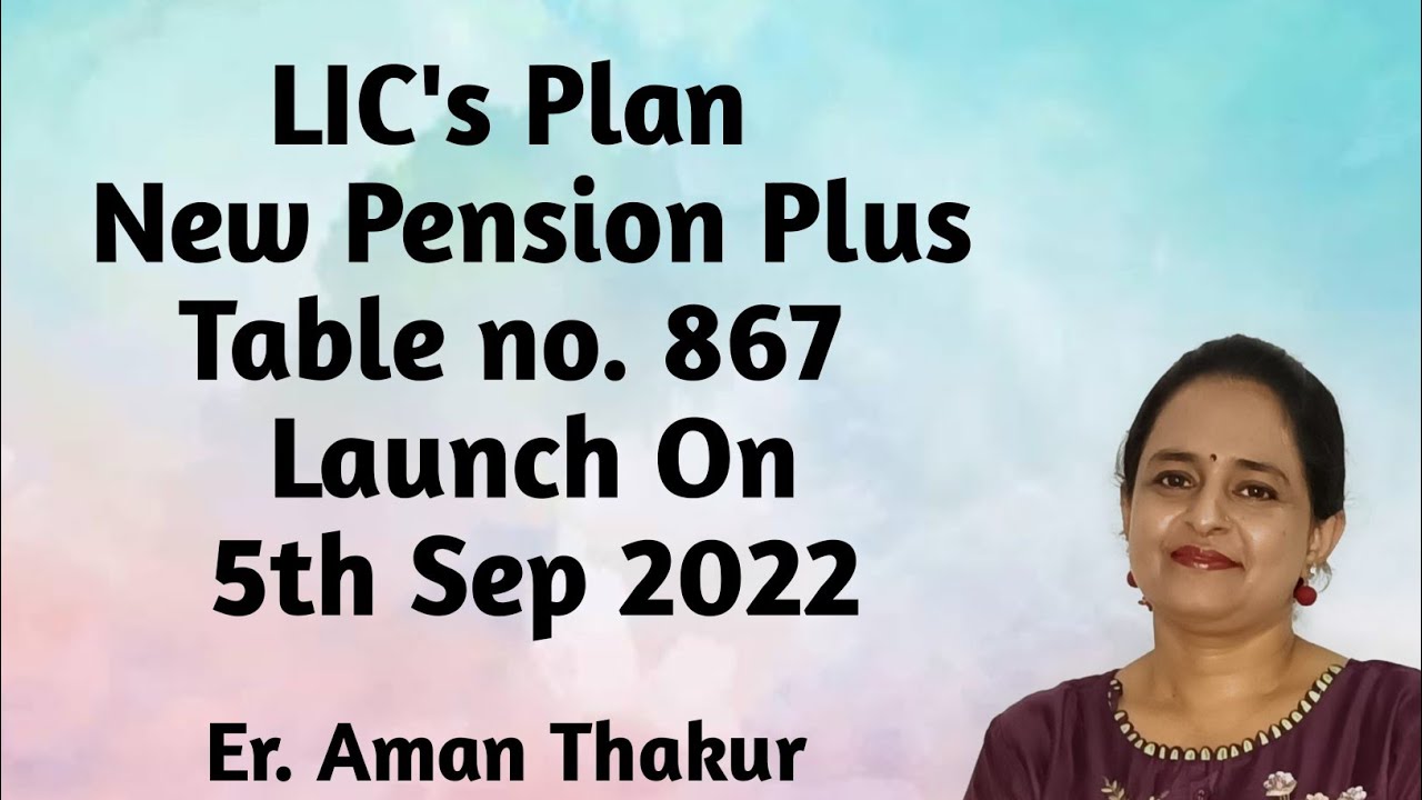 LIC's Plan New Pension Plus Table no. 867 | LIC Plan | Er.Aman Thakur ...