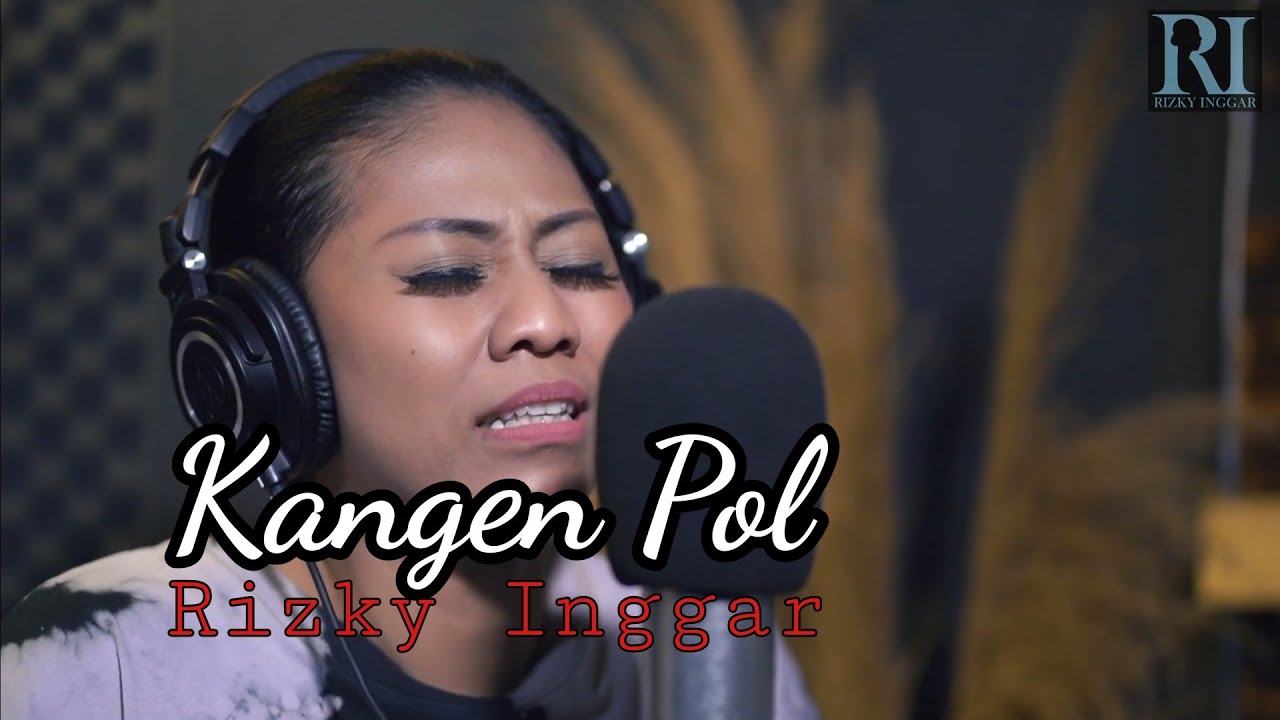 KANGEN POL || RIZKY INGGAR - YouTube