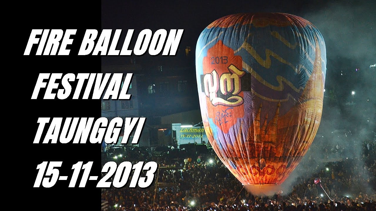 2013 Fire Balloon Festival @Taunggyi ,Myanmar - YouTube