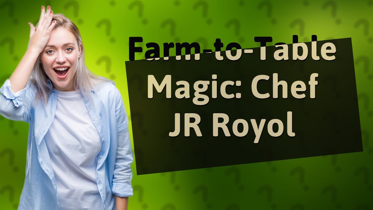 How Does Chef JR Royol Bring Farm-to-Table Magic to His Favorite Dishes ...