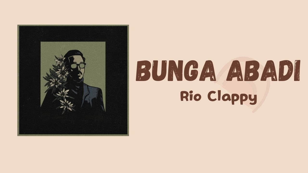 Rio Clappy-Bunga Abadi || Lirik Lagu - YouTube