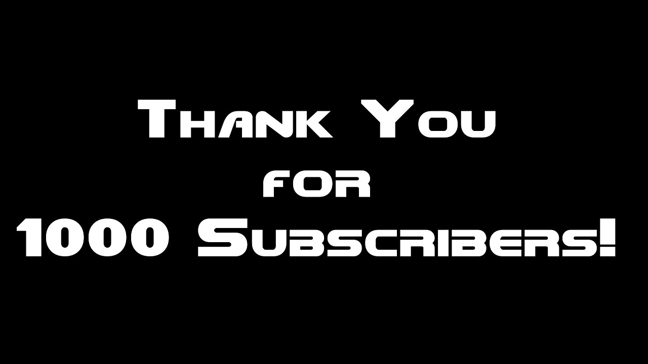 Thank You For 1000 Subscribers! - YouTube
