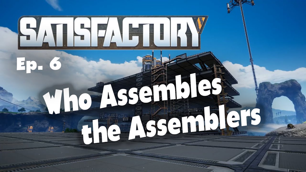 Satisfactory | Ep. 6 | Assembly Plant Madness | Early Access Gameplay ...
