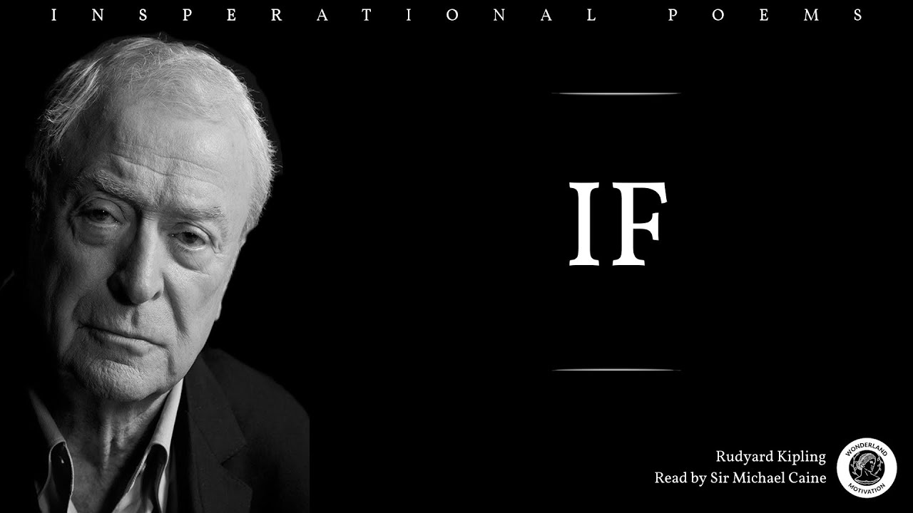 IF by Rudyard Kipling: A Timeless Poem Narrated by Michael Caine - YouTube