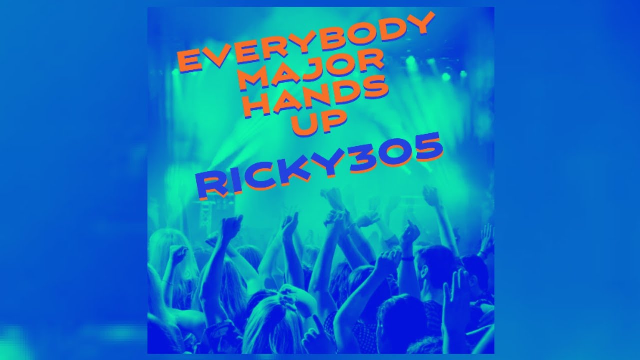Ricky305 - Everybody Major Hands Up - YouTube