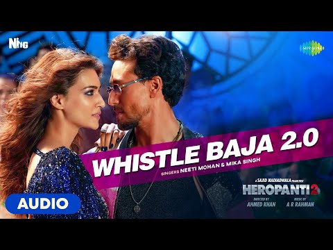 Whistle Baja 2.0 - Audio | Heropanti 2 | Tiger Shroff | Neeti Mohan | Mika Singh | A R Rahman