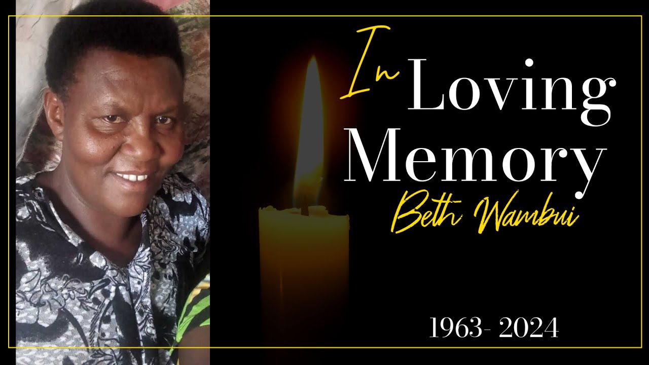 In loving Memory of BETH WAMBUI [MAMA DADDY] - YouTube