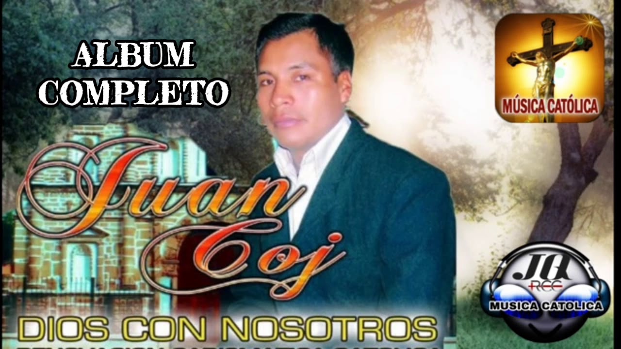 JUAN COJ (ALBUM COMPLETO) - YouTube