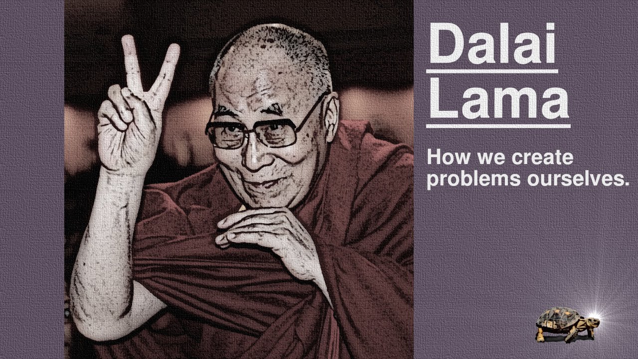 Dalai Lama - How we create our own problems. - YouTube
