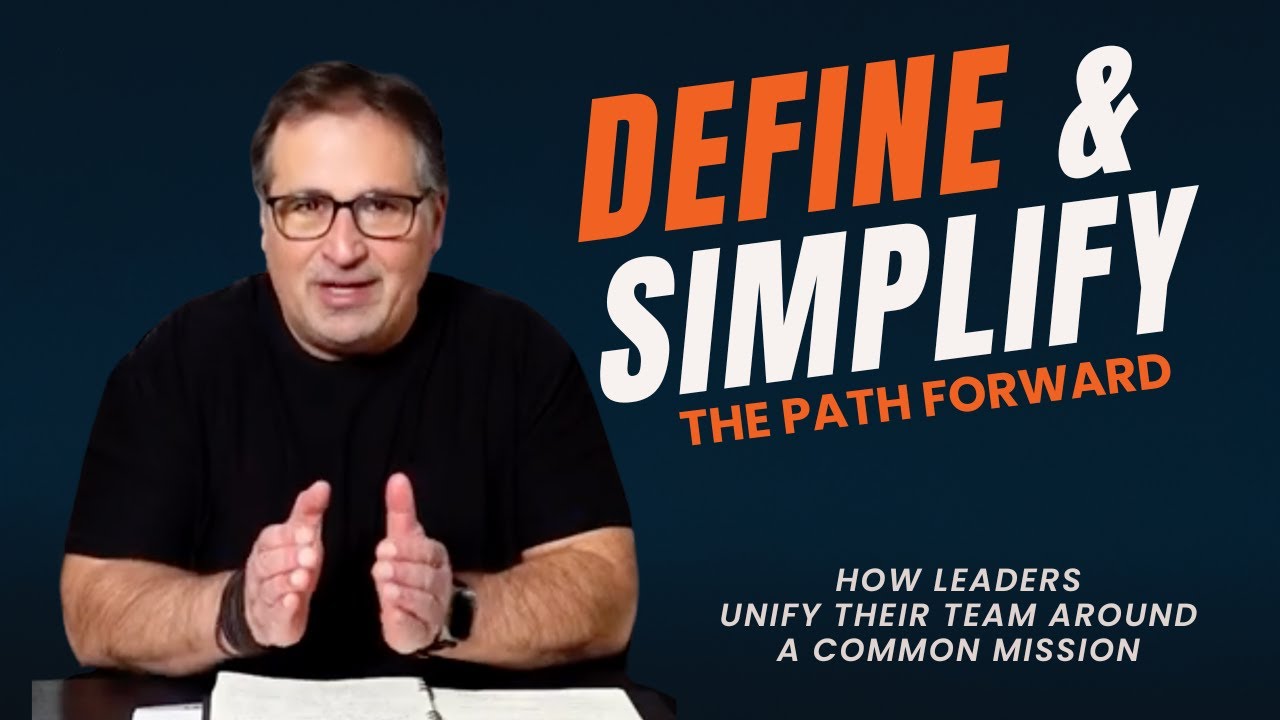 Define and Simplify the Path Forward: How Leaders Unify their Team ...