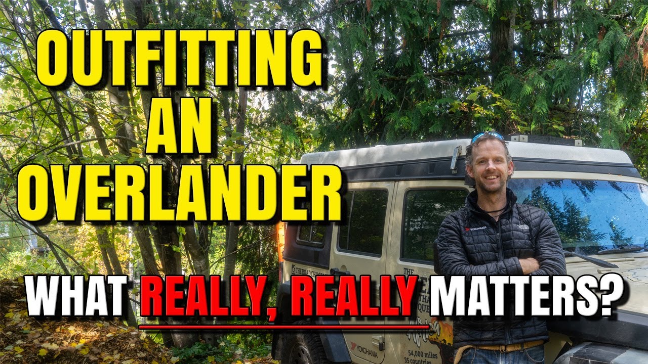 Outfitting An Overlander - What REALLY, REALLY matters! - YouTube