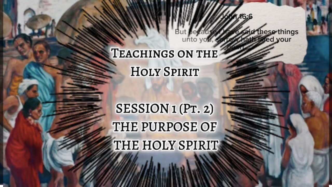 The Holy Spirit Session 1 Part 2 - Purpose of the Holy Spirit | Akini ...