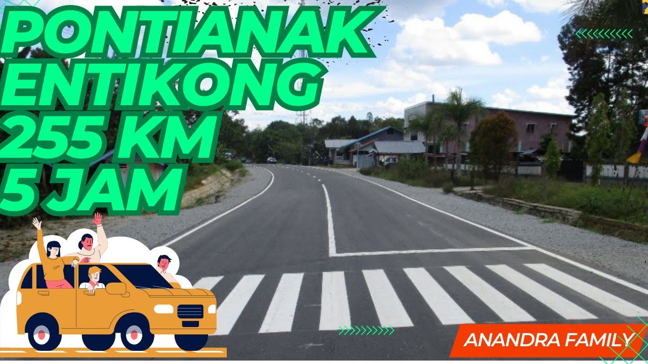 PERJALANAN PONTIANAK - ENTIKONG PERBATASAN NEGARA INDONESIA - MALAYSIA ...