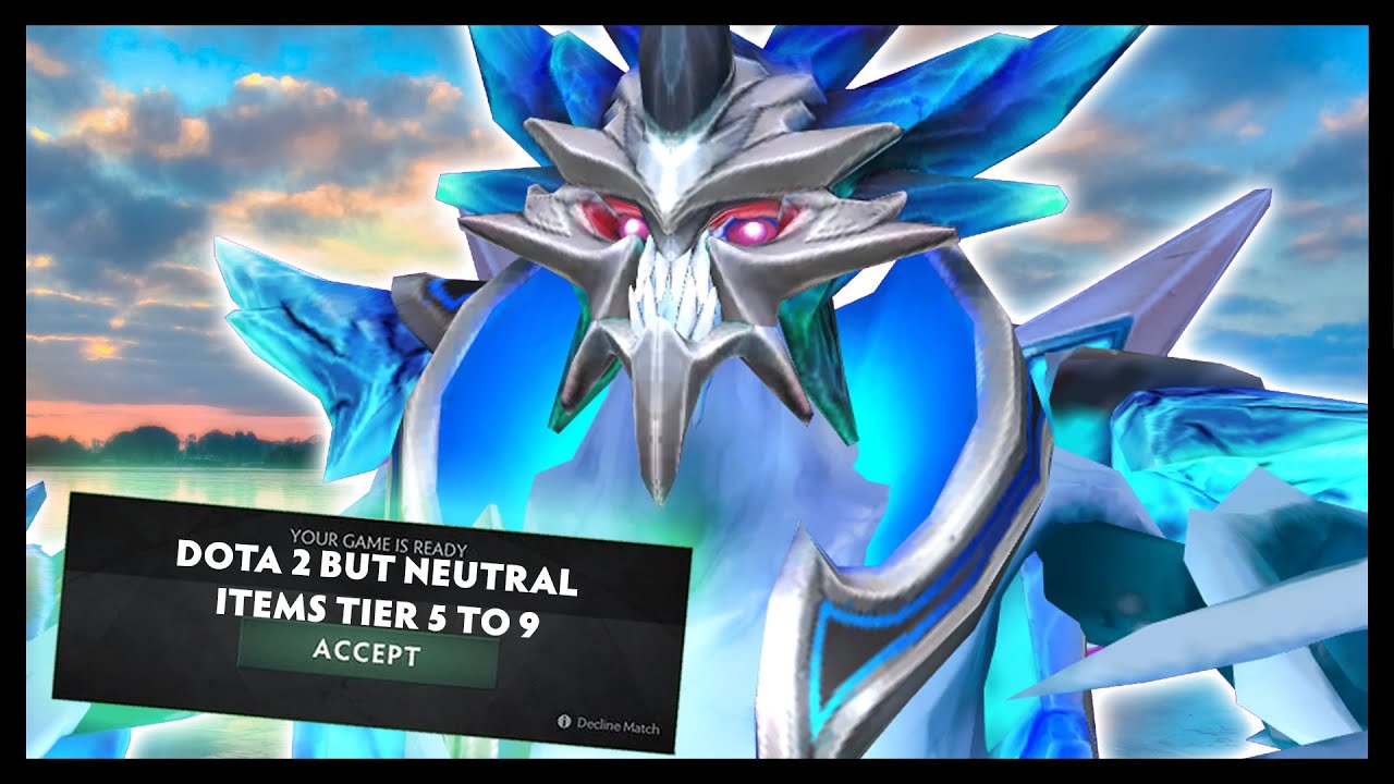 Dota 2 But Neutral Item Power Starts At Tier 5 to 9 - YouTube
