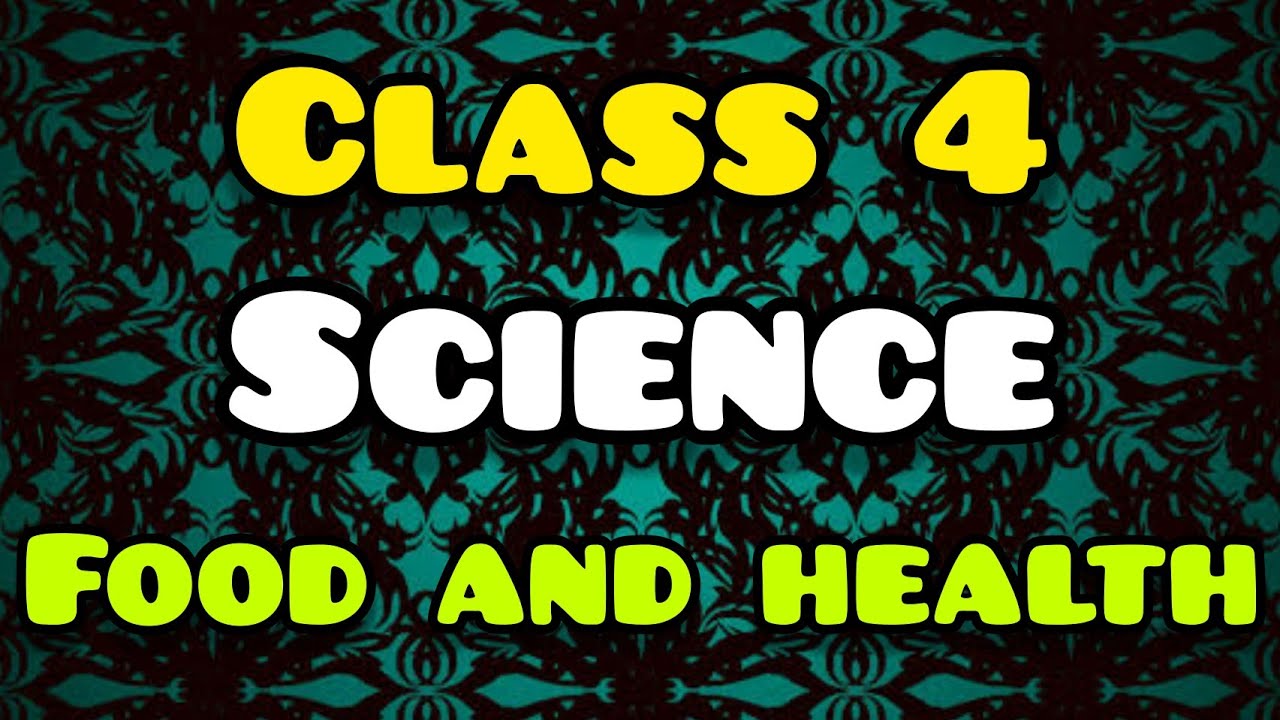 Class 4 Science Chapter Food And Health Complete YouTube class-4-science-chapter-food-and-health-complete-youtube