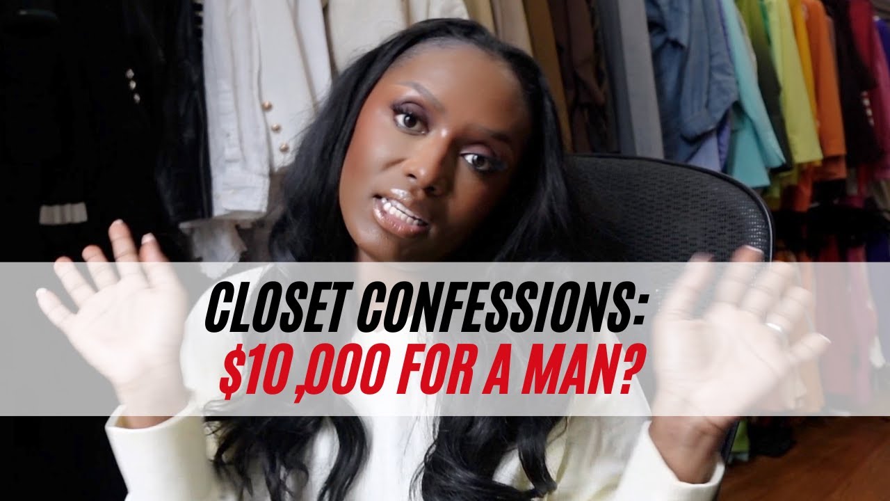 Closet Confessions: $10K for a man - YouTube