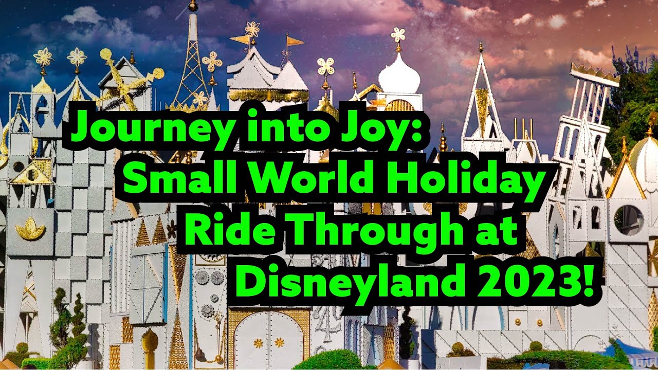 Journey into Joy: Small World Holiday Ride Through at Disneyland 2023 ...
