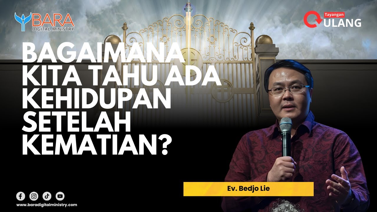 Bagaimana Kita Tahu Ada Kehidupan Setelah Kematian? | Ev. Bedjo Lie ...