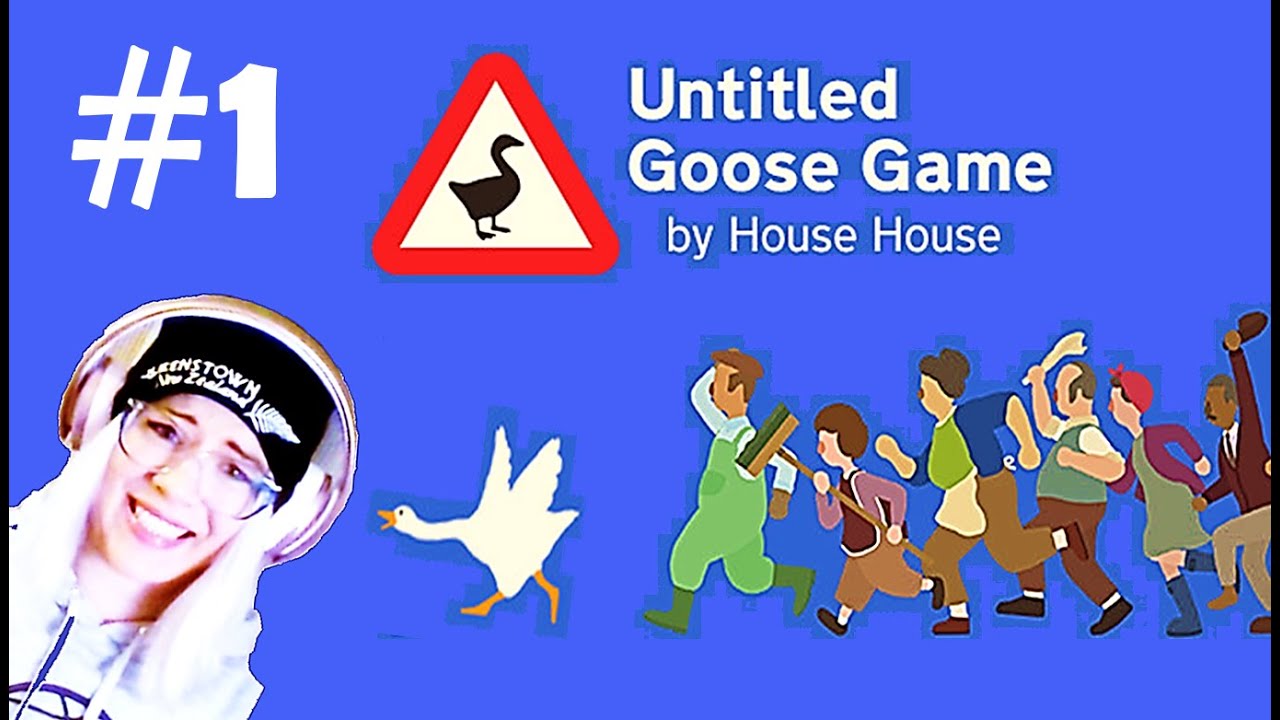 UNTITLED GOOSE GAME Let's Play / Simulator (Gamer Girl) PART 1 - GOOSE ...