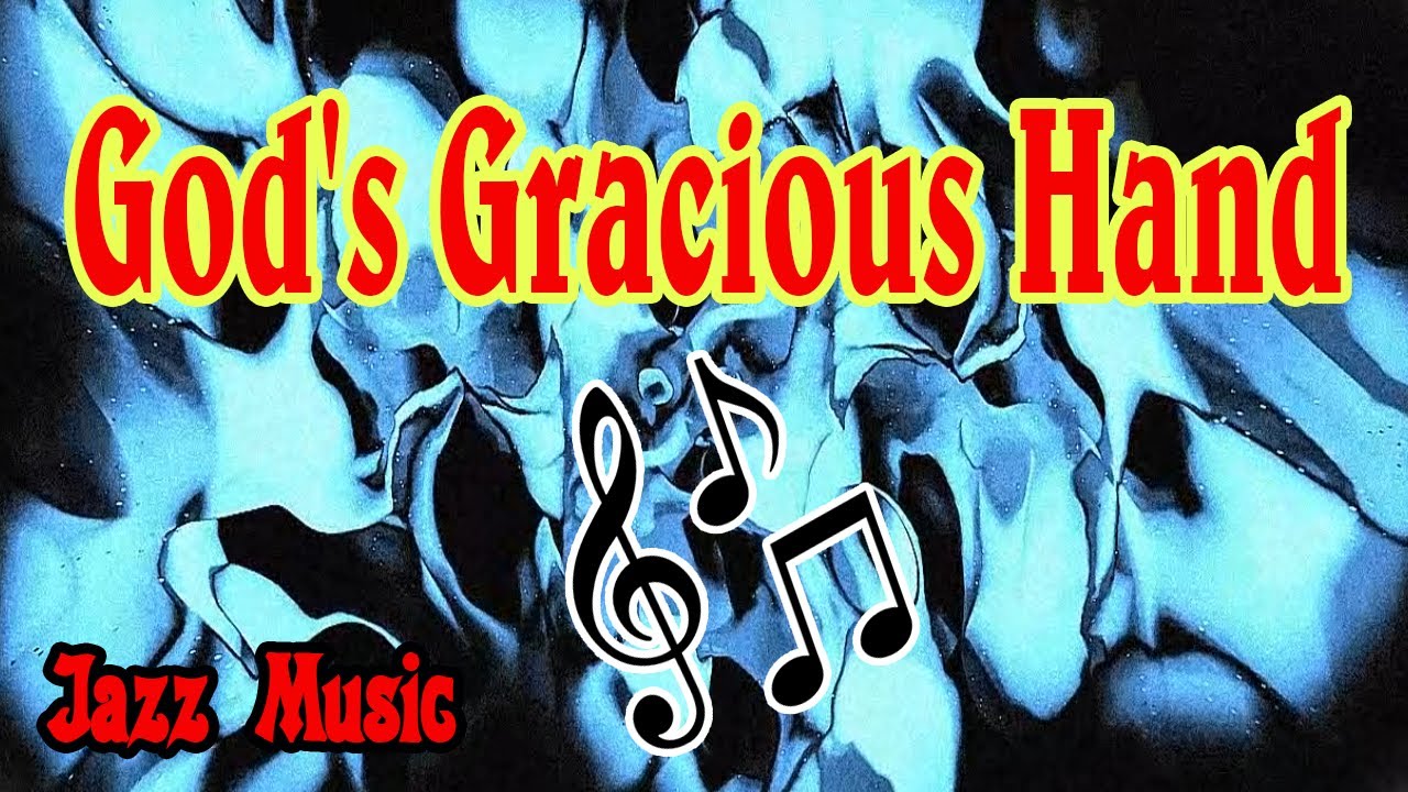 God's Gracious Hand 🎶 Jazz Music - YouTube