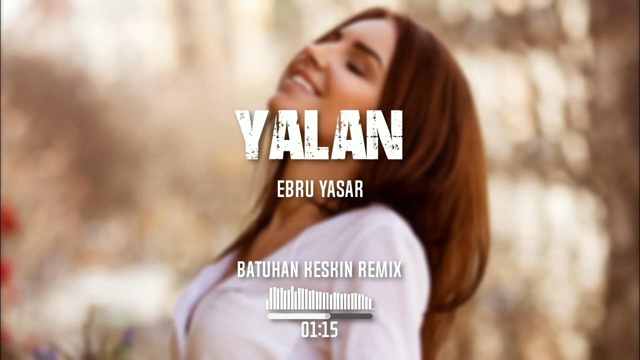 Ebru Yaşar - Yalan Kurduğum Hayaller Yalan (Batuhan Keskin Remix) - YouTube