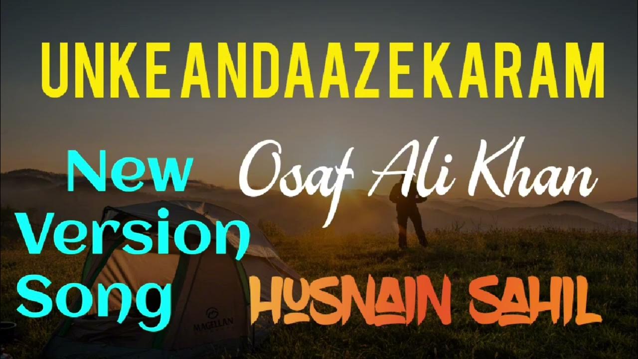 UNKE ANDAZ E KARAM || OSAF ALI KHAN 2024 NEW VERSION || Sad Song By Nusrat Fateh Ali Khan - YouTube
