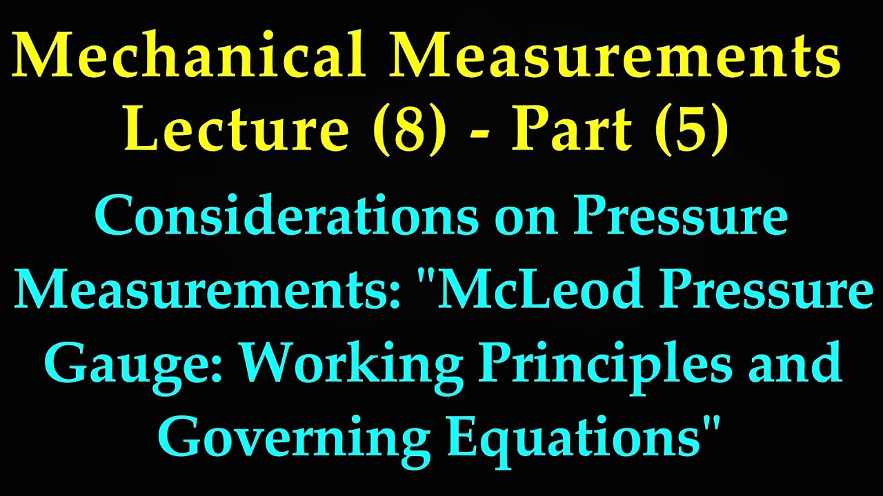 Lecture (8) - Part (5) - Pressure measurements: McLeod Gauge: Working Principle & Governing ...