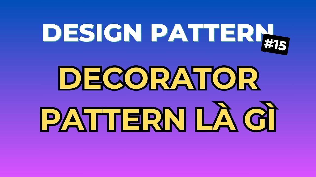 Decorator Pattern Là Gì? - Design Pattern Tập 15 | Ngồi Ngẫm Code - YouTube