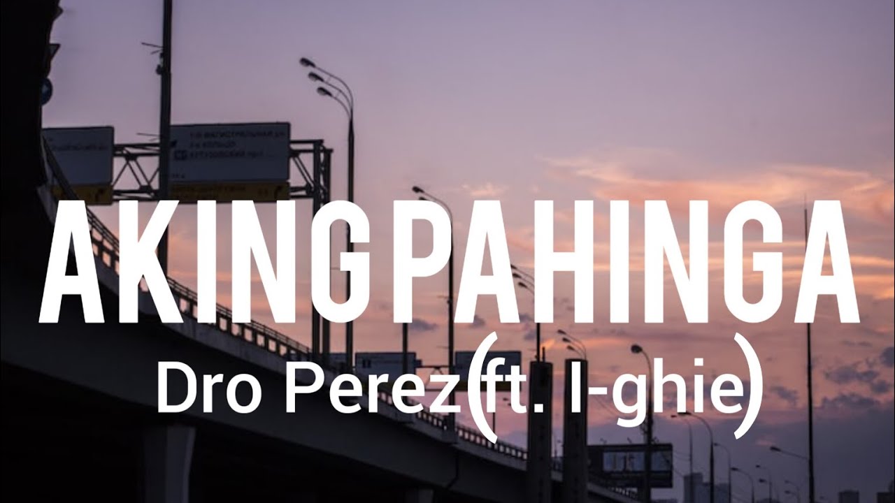 Dro Perez ft. I-ghie - Aking Pahinga (Lyrics) - YouTube