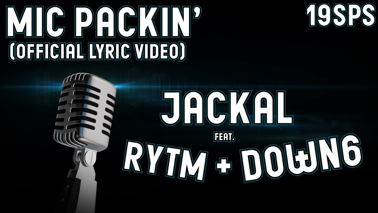 The Jackal - Mic Packin' (Feat. RYTM + DOWN6) | Official Lyric Video ...
