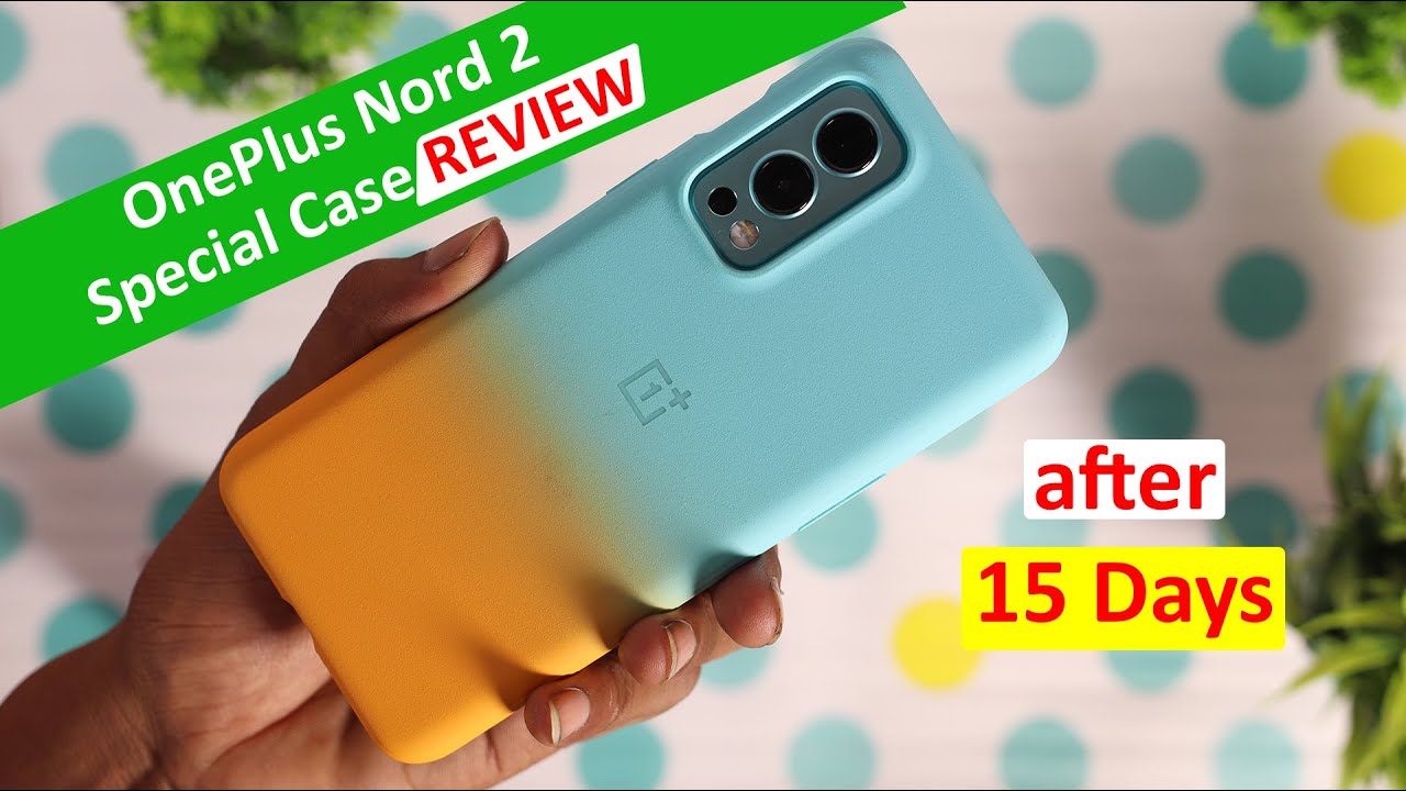 OnePlus Nord 2 Special Case Review after 15 Days | OnePlus Nord 2 5G ...