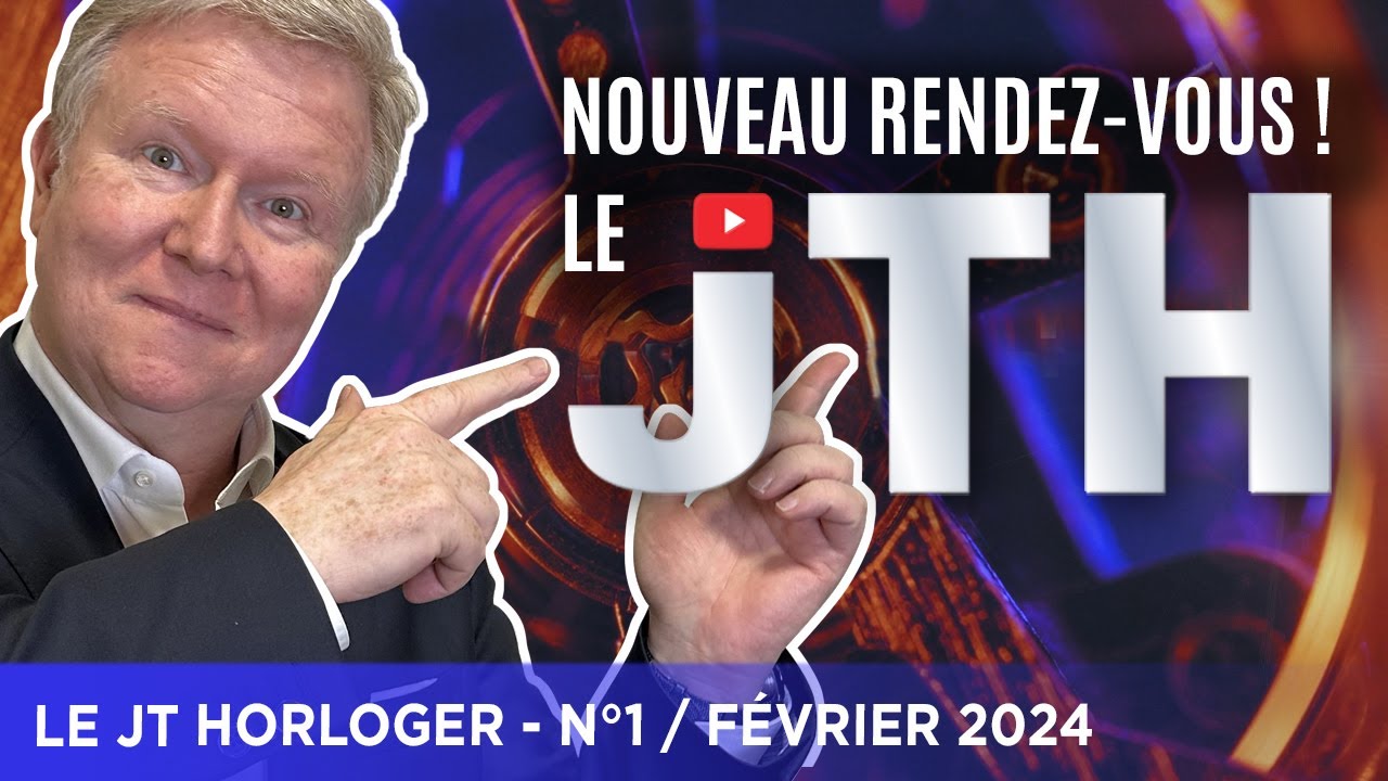 JTH N°1 - Toute l'actualité horlogère en vidéo ! - YouTube