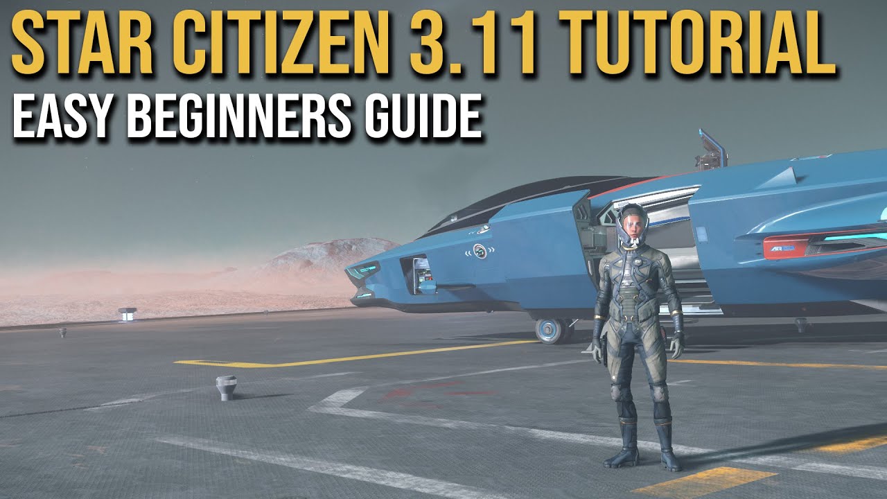 3.11 Easy Beginners Guide | Welcome to Star Citizen! - YouTube
