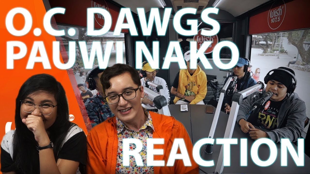 O.C. Dawgs Pauwi Nako Reaction - YouTube
