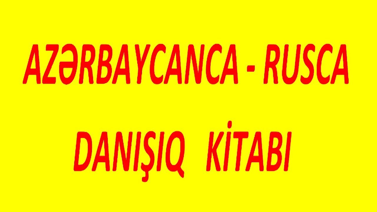 Rusca - Azerbaycanca danisiq kitabi - /Русский язык - Rus dili / - YouTube