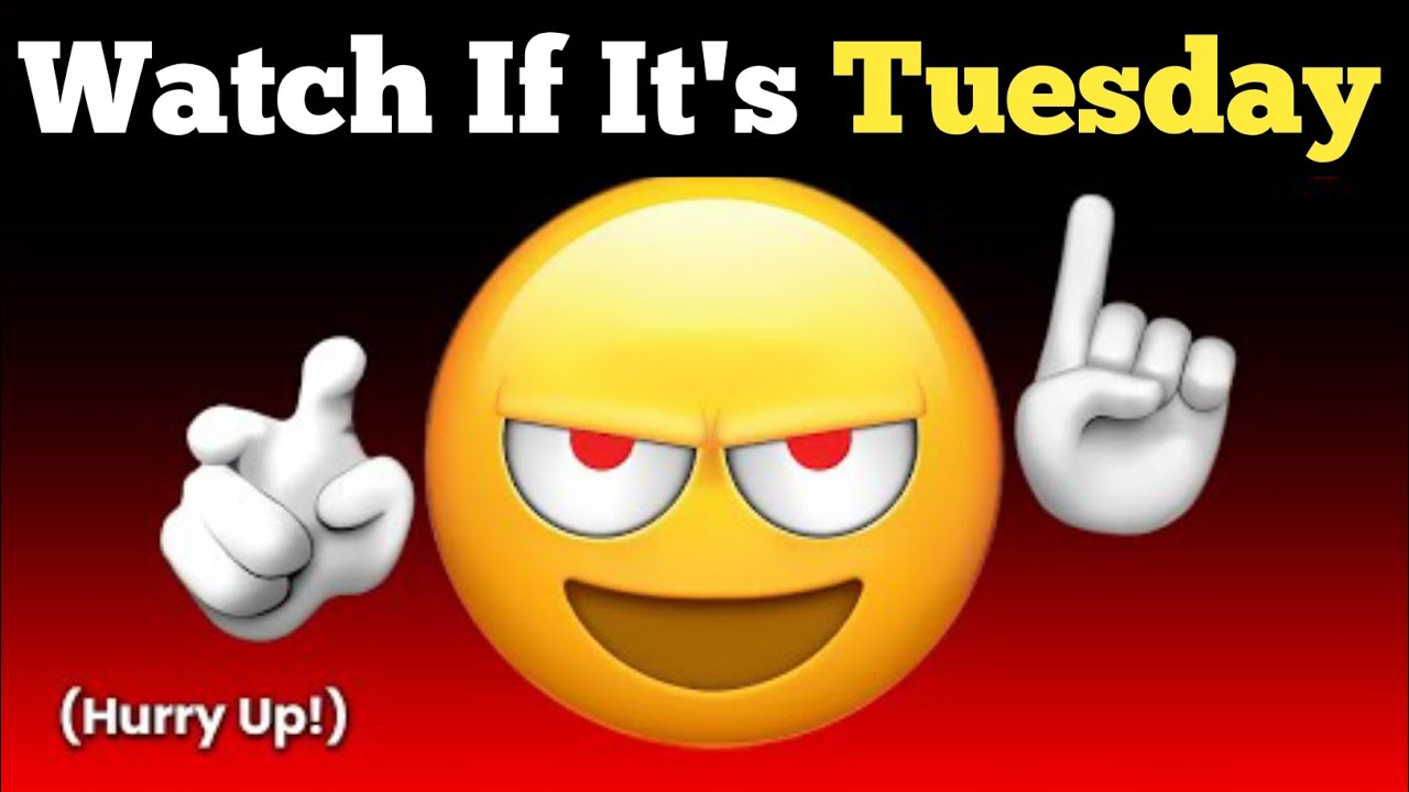 Watch This Video If It's Tuesday 😭... - YouTube
